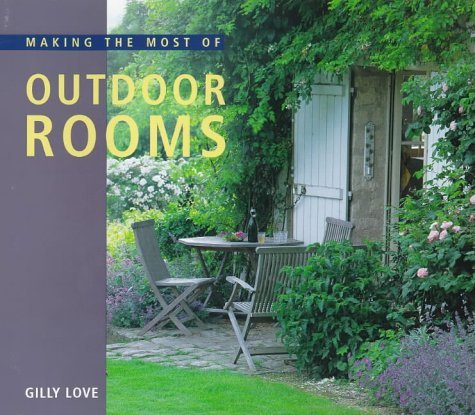 Making the Most of Outdoor Spaces: Love, Gilly: 9781850299882: Amazon ...