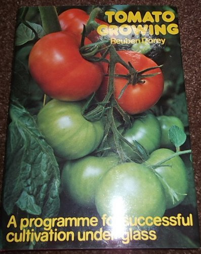 Tomato Growing: Dorey, Reuben: 9780713707731: Amazon.com: Books