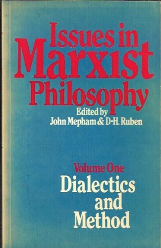 Issues in Marxist Philosophy: Dialectics and Method v. 1: John Mepham ...