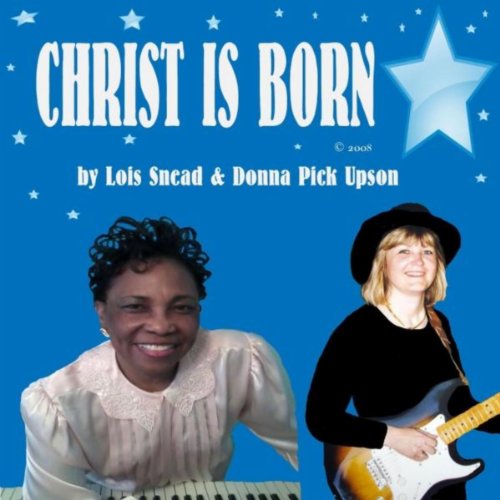 Play Christ Is Born by Lois Snead & Donna Pick Upson on Amazon Music