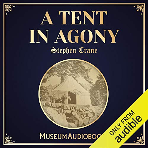 A Tent in Agony (Audio Download): Stephen Crane, Nicholas Silversmith ...