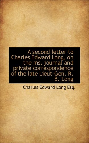 A second letter to Charles Edward Long, on the ms. journal and private ...