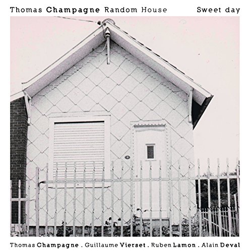 Play Sweet Day by Thomas Champagne Random House feat. Guillaume Vierset ...