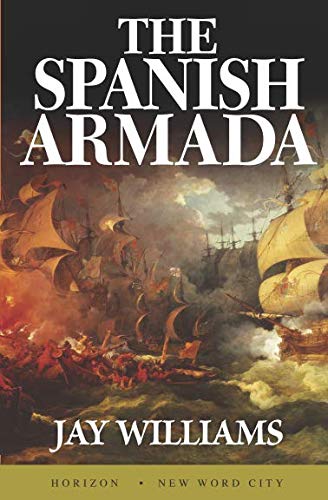 Amazon.com: The Spanish Armada: 9781640193314: Williams, Jay: Books