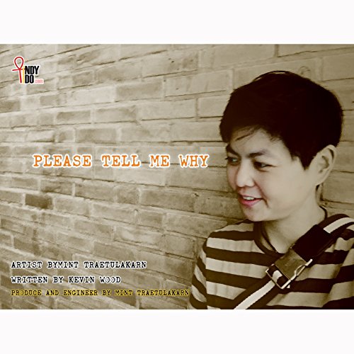Amazon Musicでมินท์ แตรตุลาการのPlease Tell Me Whyを再生する