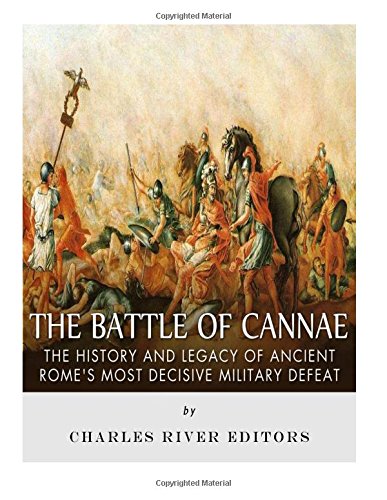 Buy The Battle of Cannae: The History and Legacy of Ancient Rome's Most ...