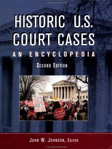 Historic U.S. Court Cases: An Encyclopedia, Volume II Second Edition ...