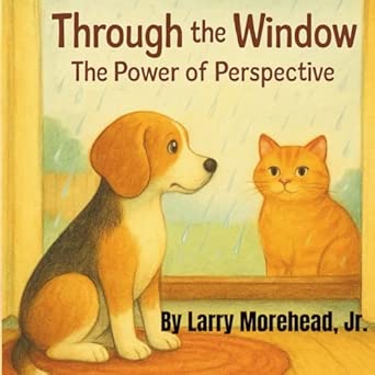 Through the Window: The Power of Perspective: Morehead Jr., Larry ...
