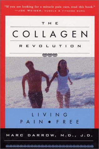 The Collagen Revolution: Living Pain Free: Darrow, Marc: 9780971450301 ...