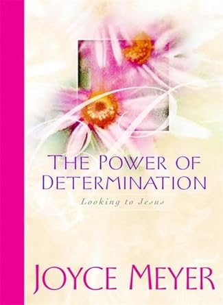The Power of Determination: Looking to Jesus: Meyer, Joyce ...