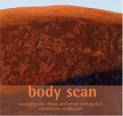 Body Scan: Managing Pain, Illness, & Stress with Guided Mindfulness ...