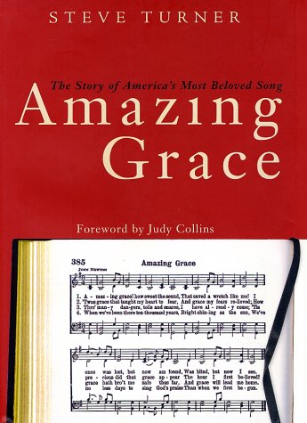 Amazing Grace : The Story of America's Most Beloved Song: Steve Turner ...