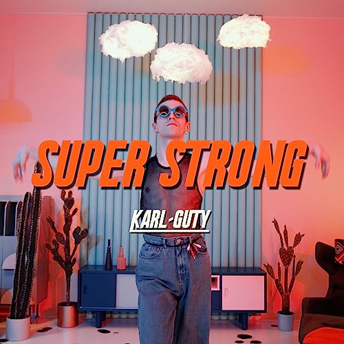 Écouter Super Strong par Karl Guty sur Amazon Music Unlimited
