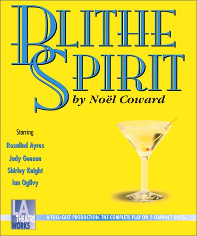 Blithe Spirit (L.A. Theatre Works Audio Theatre Collection): Noel ...