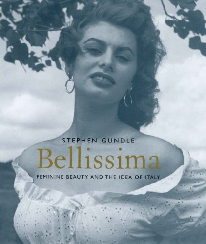 Bellissima: Feminine Beauty and the Idea of Italy : Stephen Gundle ...