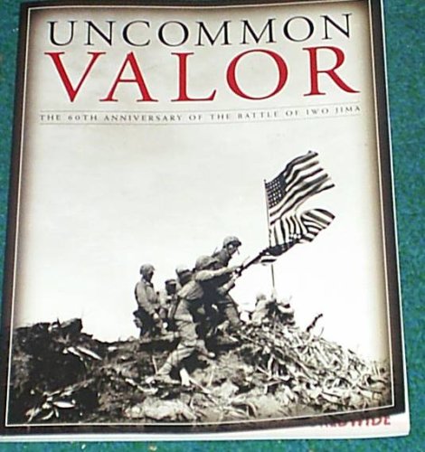 Uncommon Valor the 60th Anniversary of the Battle of Iwo Jima: Ross ...