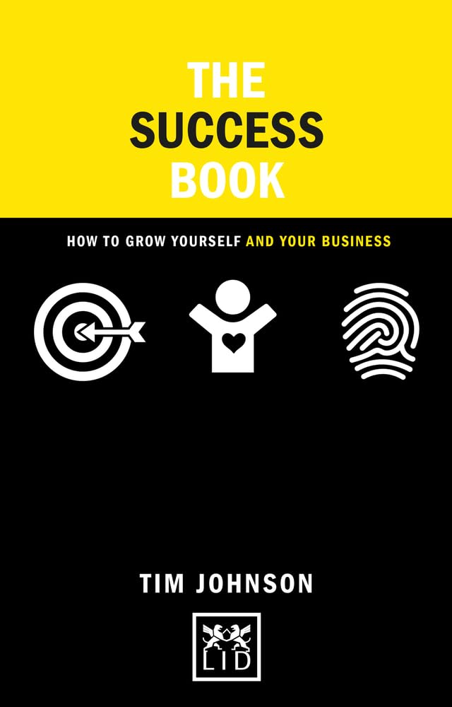 The Success Book: How to Grow Yourself and Your Business (Concise ...
