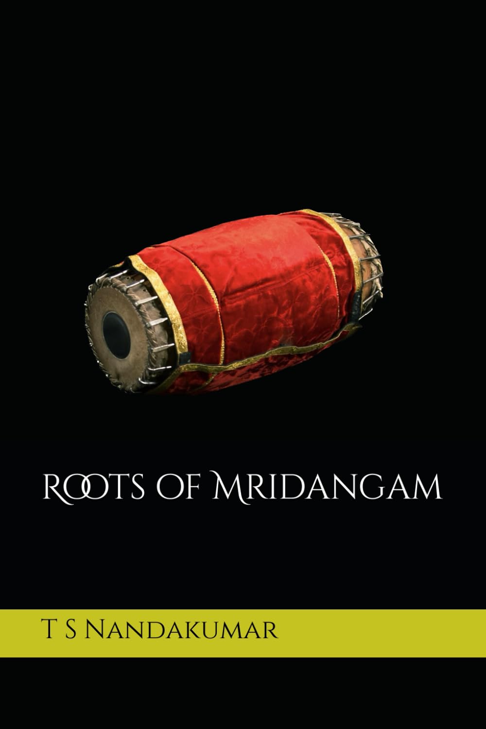 Roots of Mridangam: Nandakumar, T S: 9798365913745: Amazon.com: Books