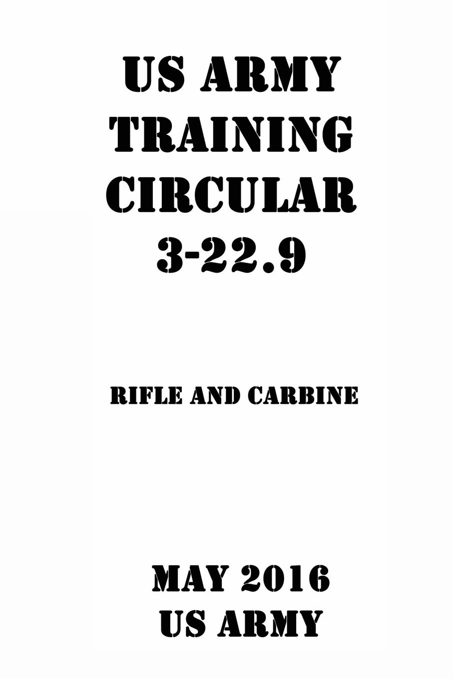 Us Army Training Circular 3-22.9 Rifle and Carbine: US Army ...