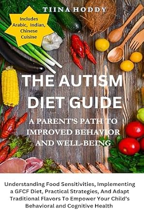 The Autism Diet Guide: A Parent's Path To Improved Behavior And Well ...
