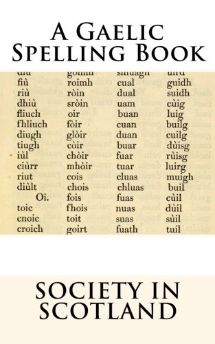 A Gaelic Spelling Book: Amazon.co.uk: Scotland, Society in, Mack ...