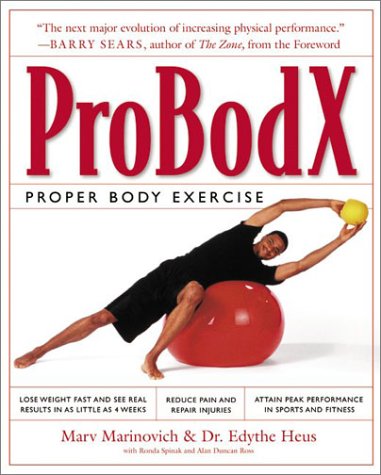 ProBodX: Proper Body Exercise: The Path to True Fitness: Marinovich, Marv, Heus, Edythe M ...