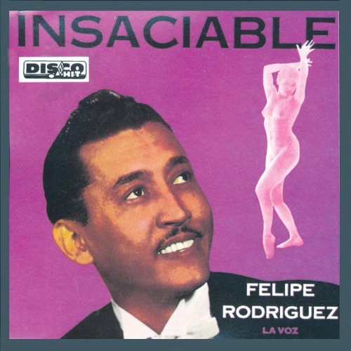 Amazon.com: Insaciable : Felipe "La Voz" Rodriguez: Digital Music