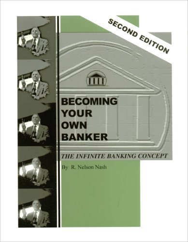Becoming Your Own Banker: The Infinite Banking Concept (Second Edition ...
