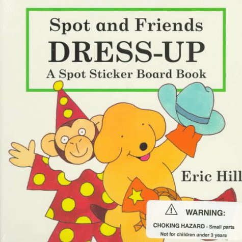 Spot and Friends Dress Up: Hill, Eric: 9780399230318: Amazon.com: Books