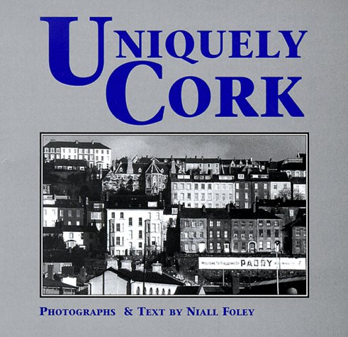 Uniquely Cork: Foley, Niall: 9781898256496: Amazon.com: Books
