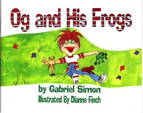 Og and His Frogs: Simon, Gabriel, Gabriel, Simon, Finch, Dianne ...