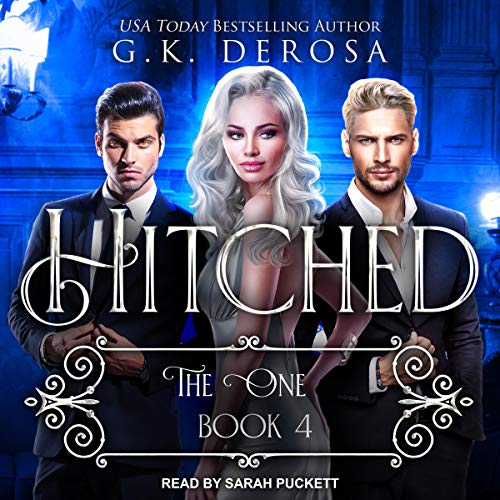 Hitched: The One: Hitched Series, Book 4 (Audio Download): G.K. DeRosa ...