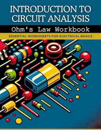 Introduction to Circuit Analysis: Ohm's Law Workbook: Essential ...