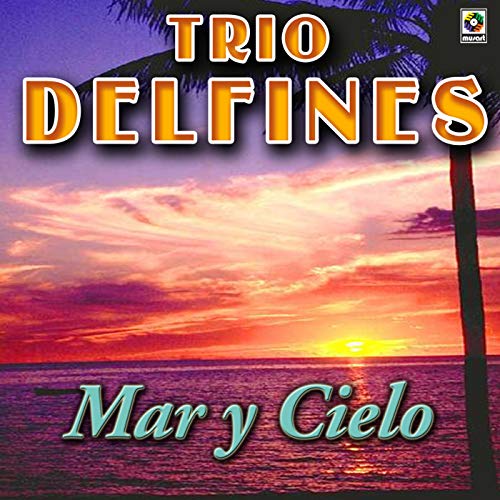 Play Mar Y Cielo by Trío Delfines on Amazon Music