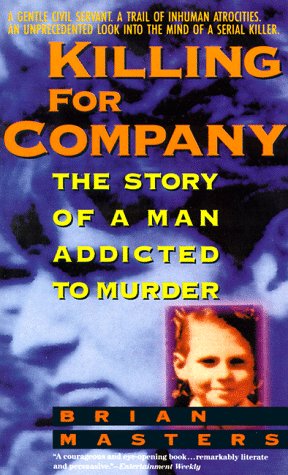Killing for Company: The Story of a Man Addicted to Murder: Masters ...