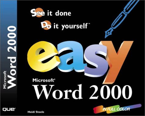 Easy Microsoft Word 2000: See It Done, Do It Yourself (Que's Easy ...