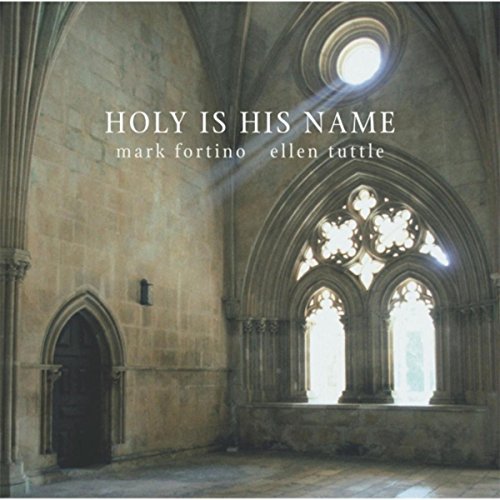 Play Holy Is His Name by Mark Fortino & Ellen Tuttle on Amazon Music ...