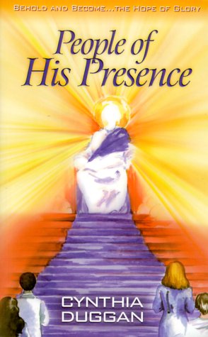People of His Presence: Cynthia Duggan: 9781884369094: Amazon.com: Books