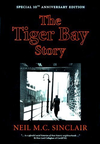 The Tiger Bay Story: Sinclair, Neil: 9780953085903: Amazon.com: Books