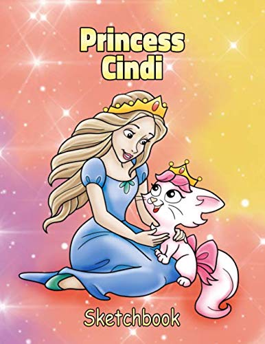 Princess Cindi Sketchbook: Personalized Sketch Pad for Girls ...