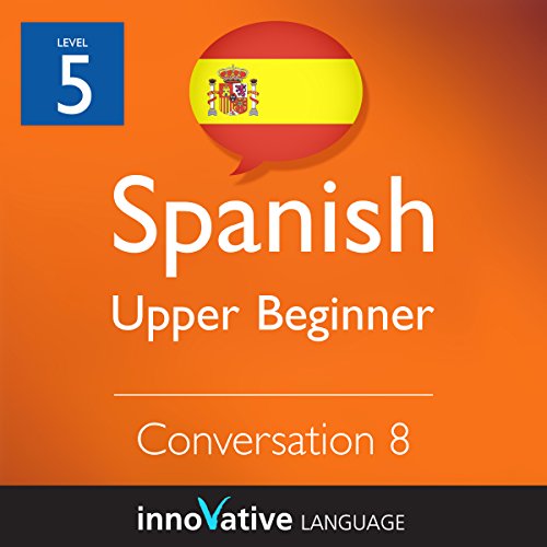 Upper Beginner Conversation #8 (Spanish) : Beginner Spanish #17 (Audio ...