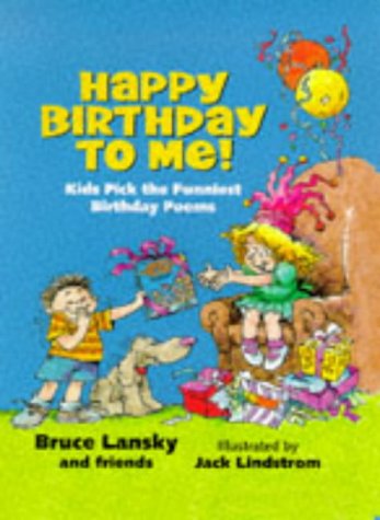 Happy Birthday to Me!: Kids Pick the Funniest Birthday Poems: Bruce ...