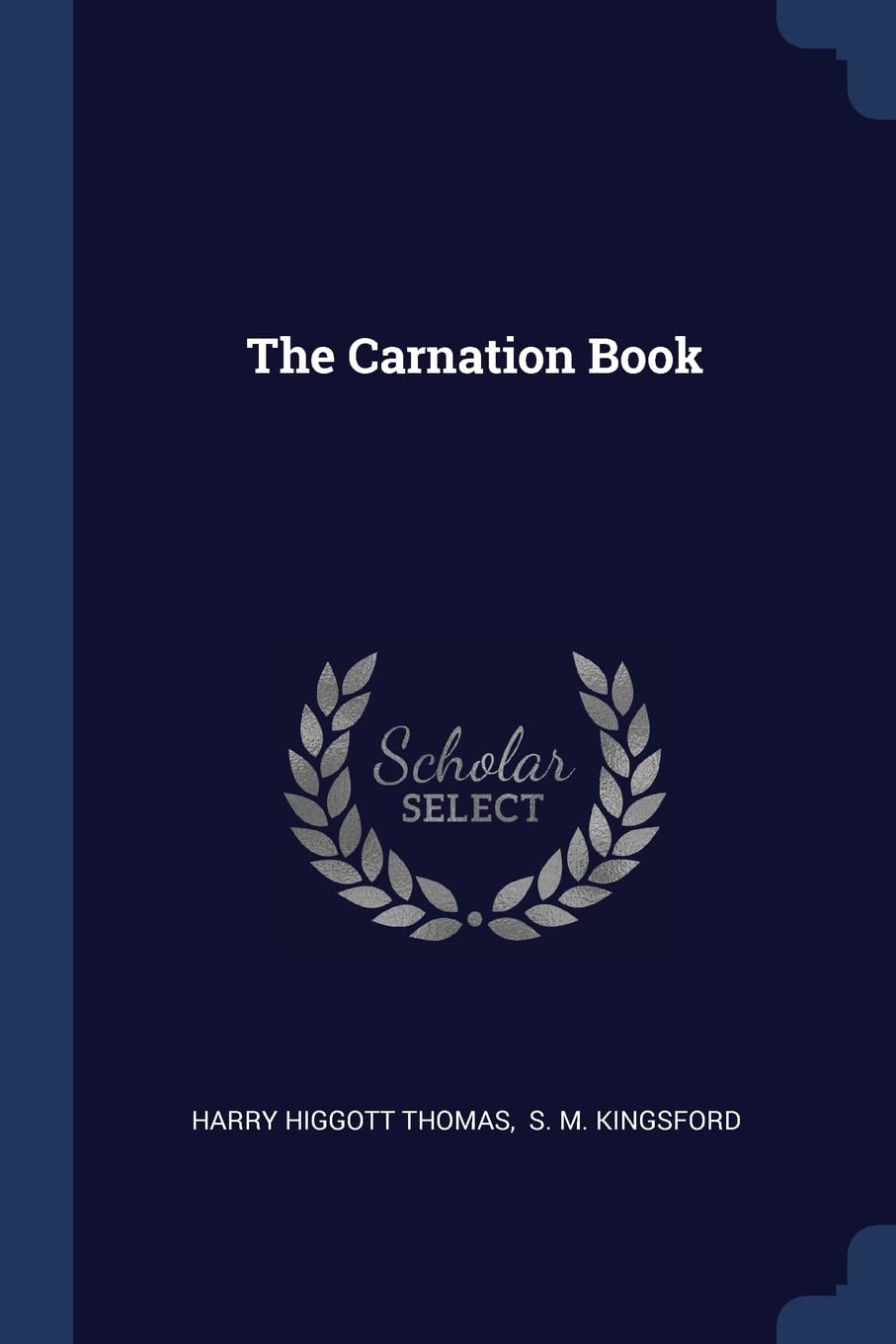 The Carnation Book: Thomas, Harry Higgott, S M Kingsford: 9781377252094 ...