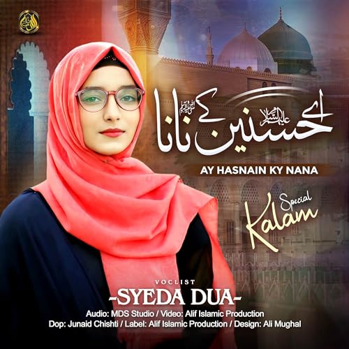 Play Ay Hasnain Ky Nana by Syeda Dua on Amazon Music