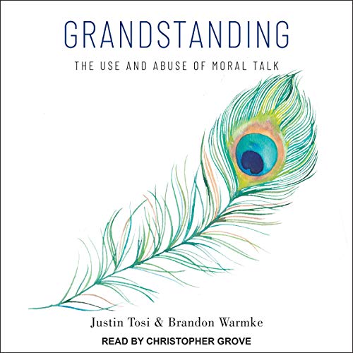Amazon.com: Grandstanding: The Use and Abuse of Moral Talk (Audible ...