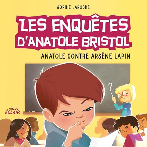 Anatole contre Arsène Lapin: Les enquêtes d'Anatole Bristol 5