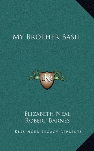 My Brother Basil: Neal, Elizabeth, Barnes, Robert: 9781163651018 ...
