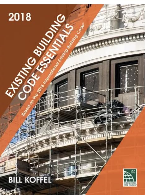 Existing Building Code Essentials, 2018 Edition: Bill Koffel: 9781609837853: Amazon.com: Books