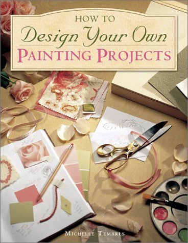 Buy How to Design Your Own Painting Projects Book Online at Low Prices ...