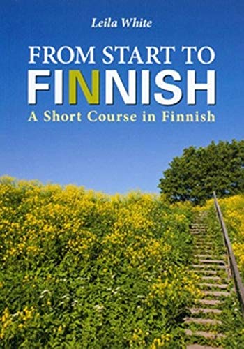 From start to Finnish. A short course in Finnish. Text book. : White ...
